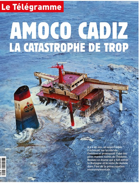 Amoco Cadiz : Un hors-série du Télégramme pour les 40 ans du naufrage ...